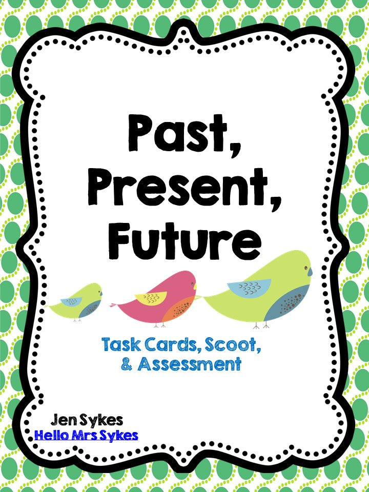 Tenses Past Present Future Task Cards, Scoot, Assessment | Hello Mrs Sykes